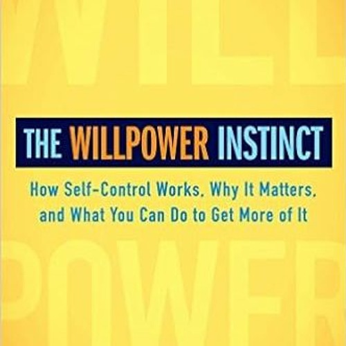 Stream READ⚡️PDF ️eBook The Willpower Instinct: How Self-Control Works ...