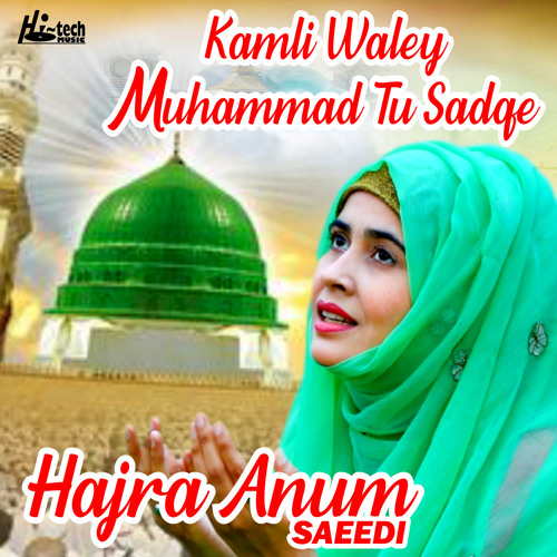 Stream Kamli Waley Muhammad Tu Sadqe by Hajra Anum Saeedi | Listen ... Stream Kamli Waley Muhammad Tu Sadqe by Hajra Anum Saeedi | Listen ...