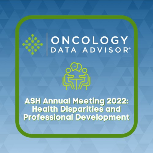 Stream Oncology Data Advisor® | Listen to ASH Annual Meeting 2022 ...