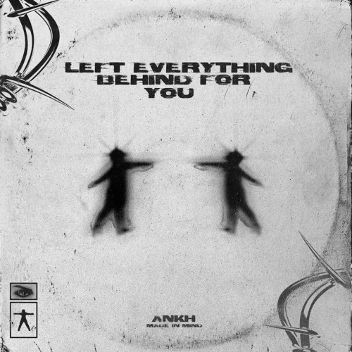 Stream Ankh | Listen to LEFT EVERYTHING BEHIND FOR YOU playlist online ...