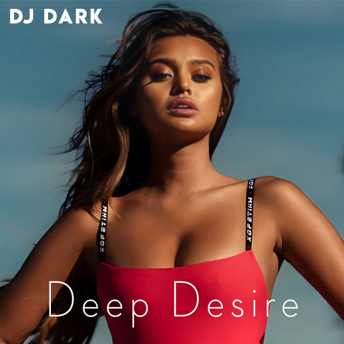 Stream Dj Dark - Deep Desire (March 2025) by Dj Dark | Listen online for free on SoundCloud