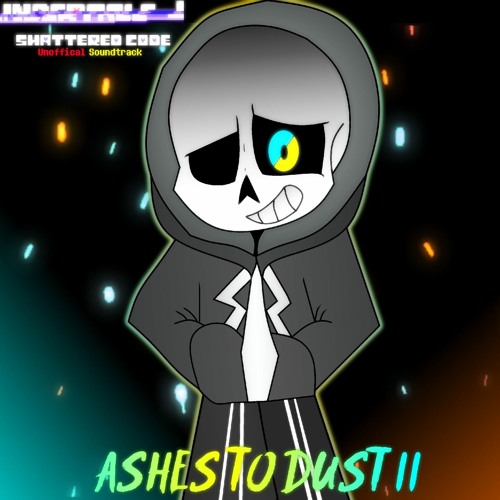 Stream UNDERTALE - Shattered Code - ASHES TO DUST II by FluffyBoy by ...