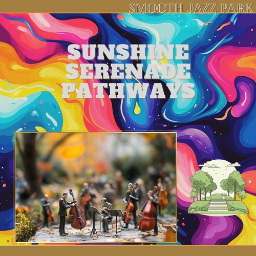 Stream Smooth Jazz Park | Listen to Sunshine Serenade Pathways playlist online for free on ...