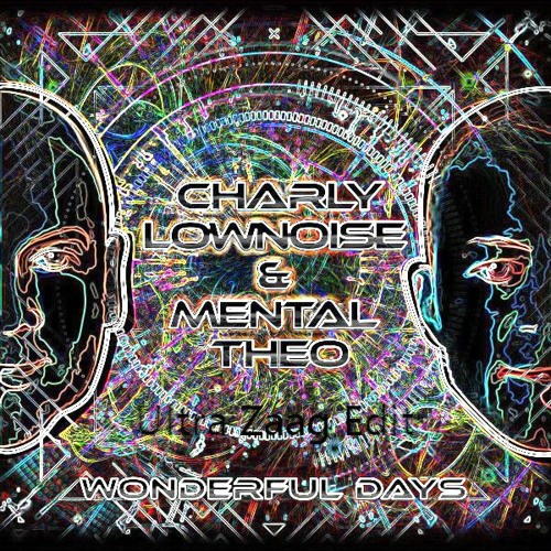 Stream Charly Lownoise & Mental Theo - Wonderful days [Ultra Zaag Edit ...