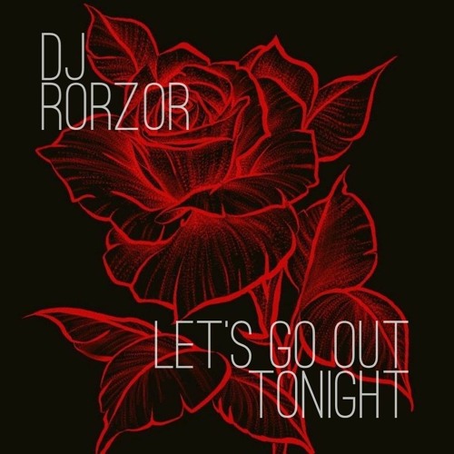 Stream Let's Go Out Tonight by DJ R0RZ0R | Listen online for free on ...