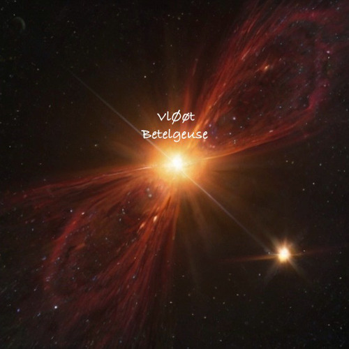 Stream Betelgeuse by VlØøt | Listen online for free on SoundCloud