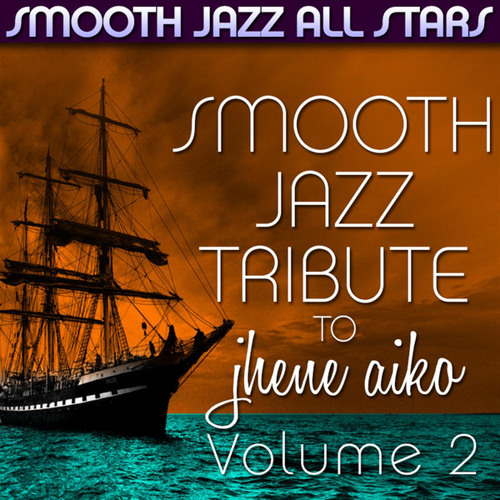 Stream Smooth Jazz All Stars | Listen to Smooth Jazz Tribute to Jhene Aiko, Vol. 2 playlist ...
