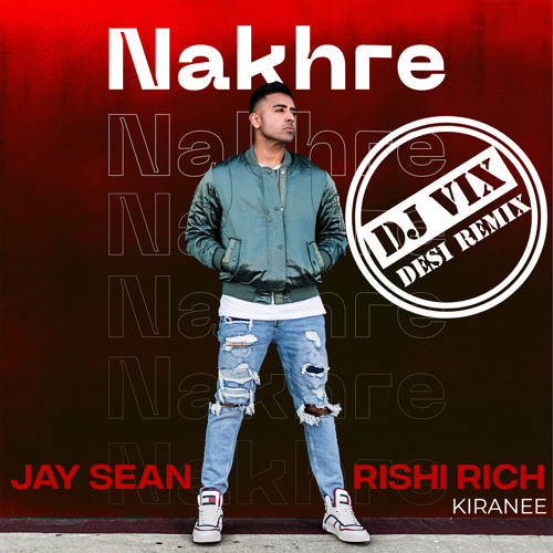 Stream Nakhre (Dj Vix Desi Remix) by Jay Sean | Listen online for free ...