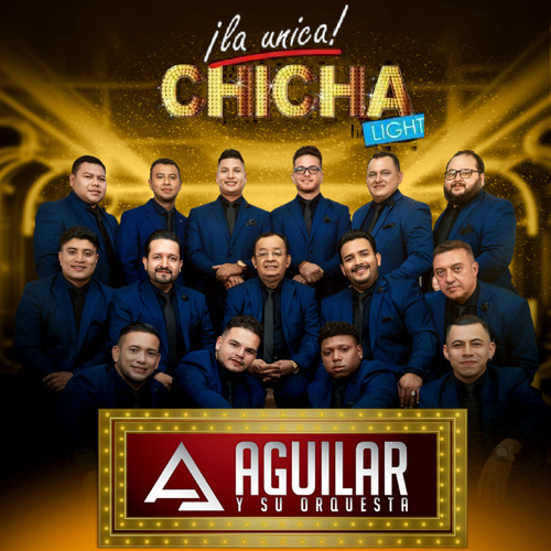 Stream Aguilar y Su Orquesta | Listen to LA UNICA CHICHA LIGHT playlist ...