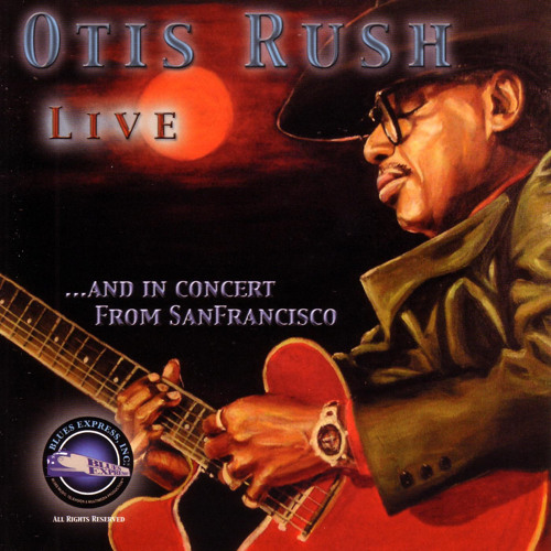 Stream Otis Rush | Listen to Live and in Concert from San Francisco ...