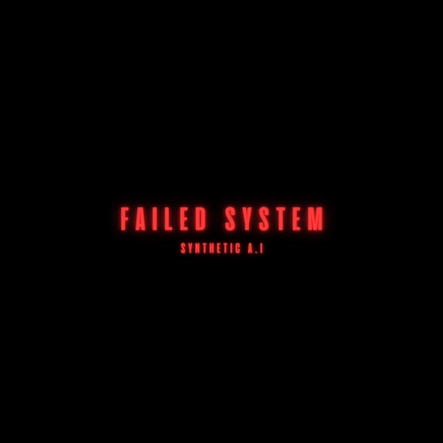 Stream SYNTHETIC A.I - FAILED SYSTEM by Synthetic A.I | Listen online for free on SoundCloud