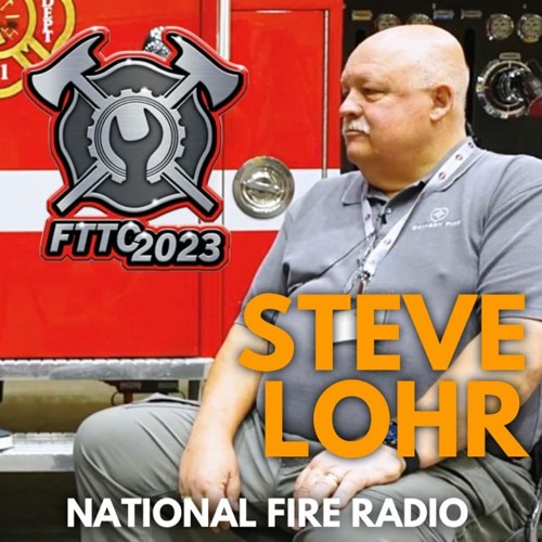 Stream FTTC Interview with Chief Steve Lohr by National Fire Radio ...