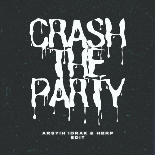 Stream Crash The Party (arsyih Idrak & hbrp Edit) by arsyih Idrak ...