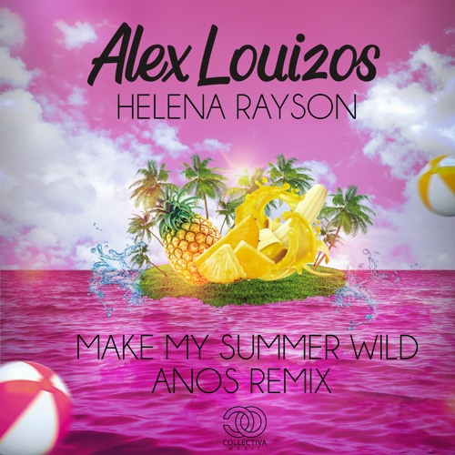 Stream Alex Louizos Feat Helena Rayson - Make My Summer Wild (Anos Remix) Teaser by Collectiva ...