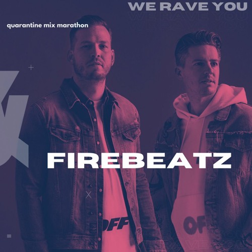 Firebeatz - We Rave You Quarantine Mix Marathon 028 2020-05-30