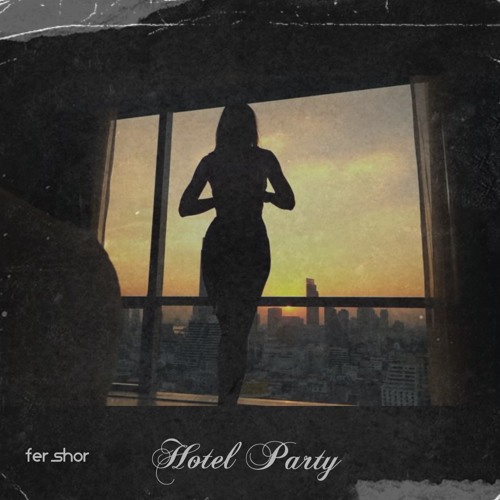 Stream Hotel Party by Fer Shor | Listen online for free on SoundCloud