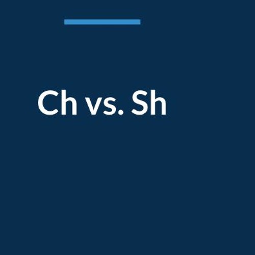 Stream Pronunciation Ch Vs Sh by English Audios | Listen online for ...