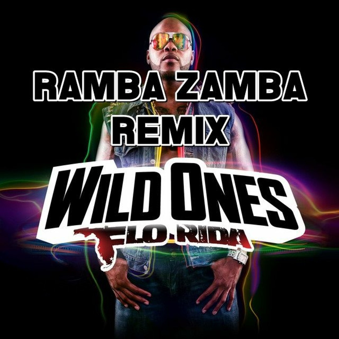 Stream Flo Rida & Sia - Wild Ones (Ramba Zamba Remix)[EXTENDED] by ...