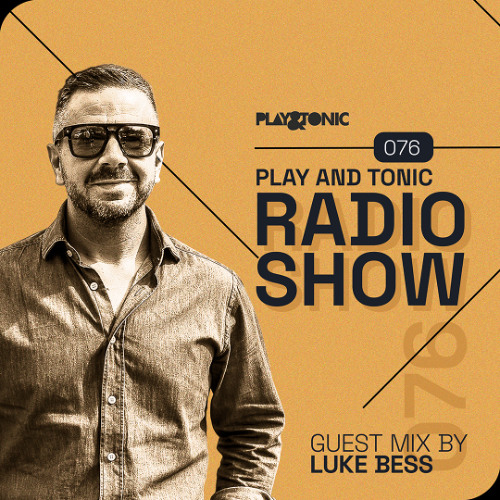 Daniel Dash & Luke Bess - Play And Tonic Radio Show 076 2025-10-27