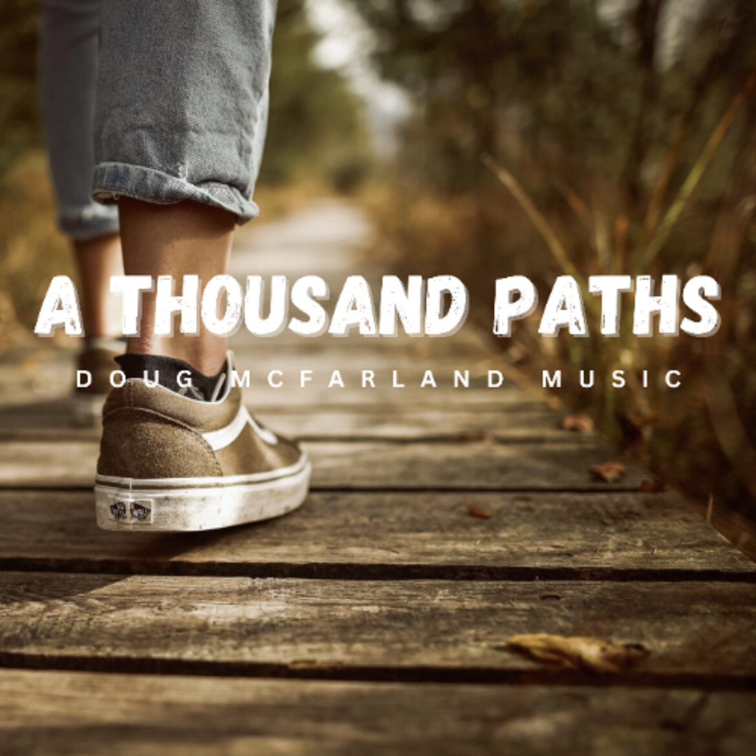 Stream A Thousand Paths by Doug McFarland Music | Listen online for ...