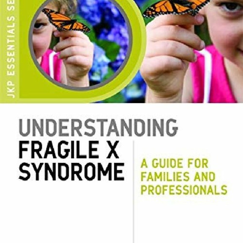 Stream Pdf⚡️(read ️online) Understanding Fragile X Syndrome: A Guide ...