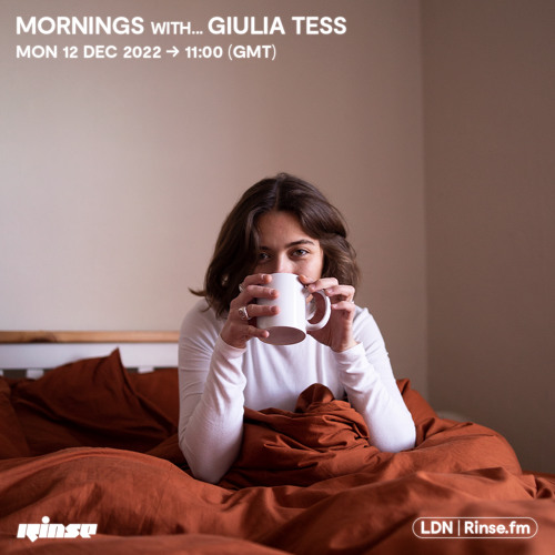 Stream Mornings with... Giulia Tess - 12 December 2022 by Rinse FM ...