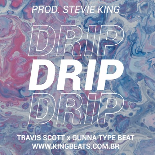 Stream Drip - Travis Scott x Gunna Type Beat [FREE] Prod. Stevie King ...