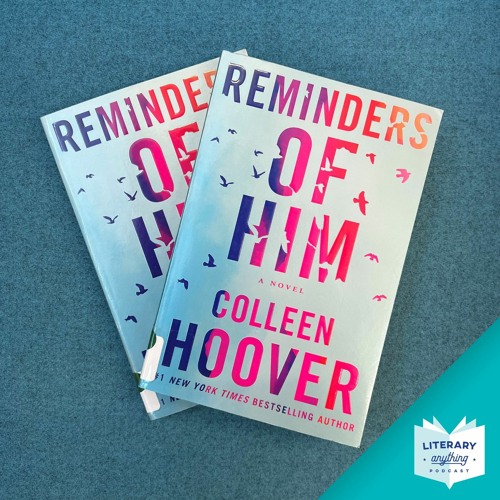 Stream episode Episode 49 - Reminders of Him by Literary Anything ...