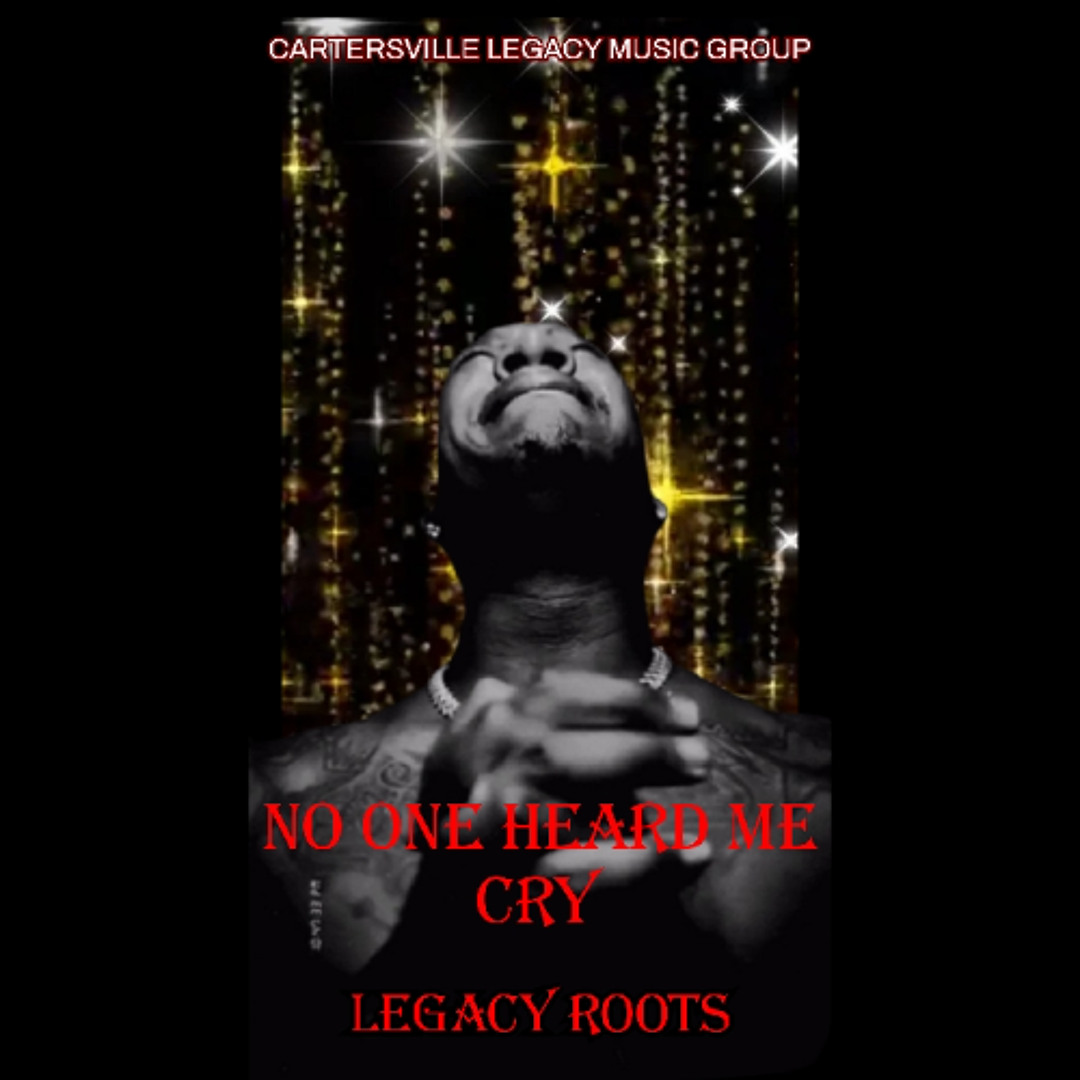 Stream No One Heard Me Cry - Legacy Roots by Legacy Roots | Listen ...