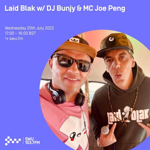 Stream Laid Blak w/ DJ Bunjy & MC Joe Peng 20TH JUL 2022 by SWU.FM ...