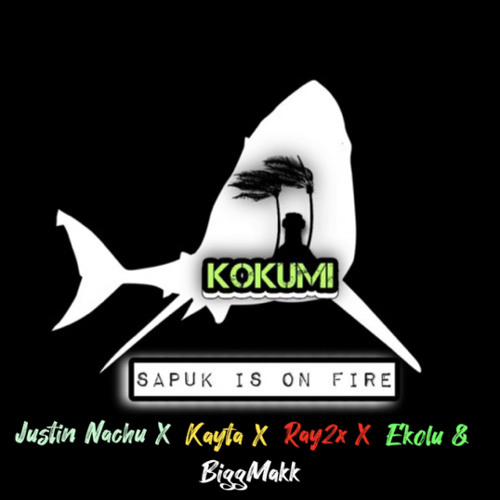 Stream Sapuk Is On Fire🔥|Justin Nachu Ft. Kayta X Ray2x X Ekolu & Biggmakk by Justin Nachu ...