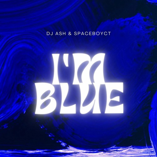 Stream DJ ASH & SpaceboyCT - I'm Blue by DJ ASH | ASRL07 Music | Listen ...