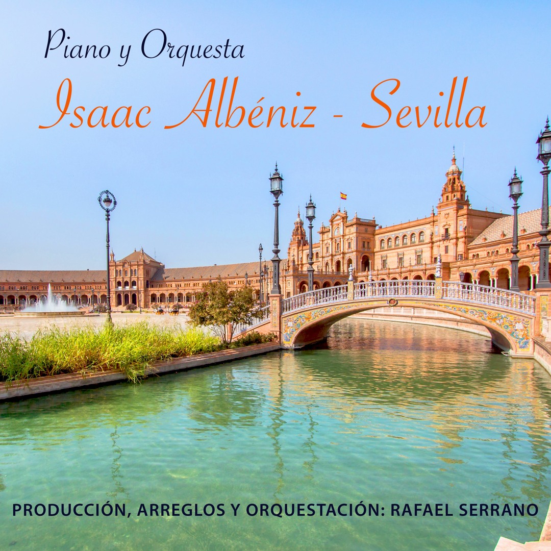 Stream Isaac Albéniz - Sevilla - Piano y Orquesta by Rafael Serrano ...