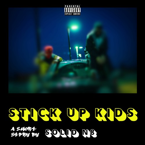 Stream Stick Up Kids by Solid N8 | Listen online for free on SoundCloud