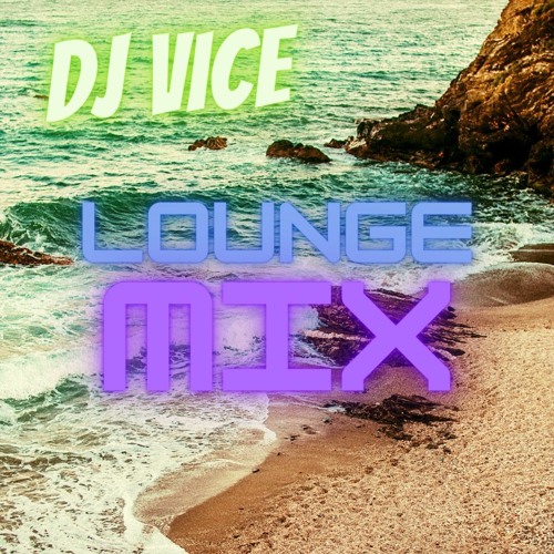 Lounge Music Mix #1 - DJ David (Formerly DJ Vice) - Listen to music