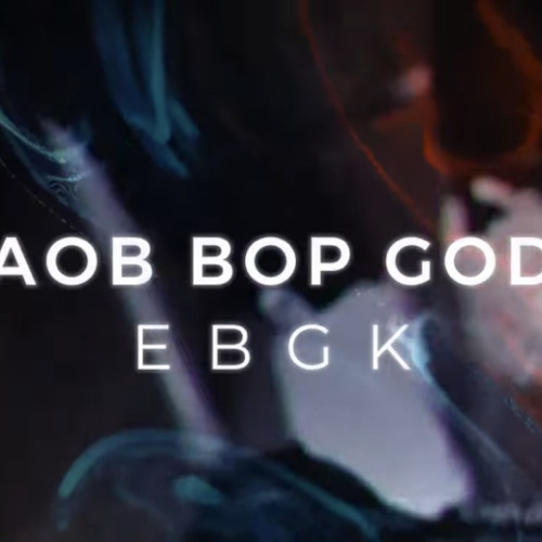 Stream AOB Bop God “EBGK” by Aidencrn on ig | Listen online for free on ...