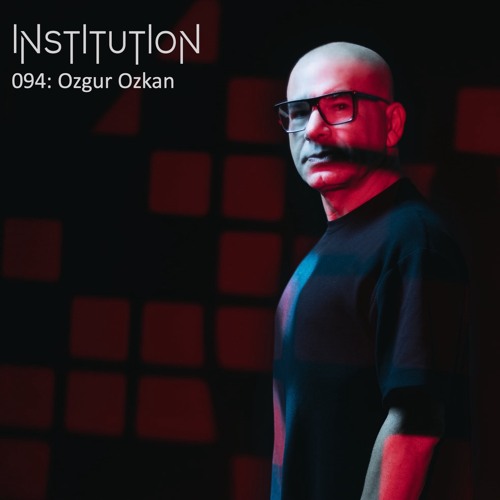 Stream Institution 094: Ozgur Ozkan by InstitutionYWG | Listen online ...
