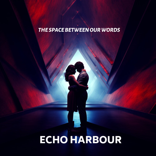 Stream The Space Between Our Words by Echo Harbour | Listen online for free on SoundCloud