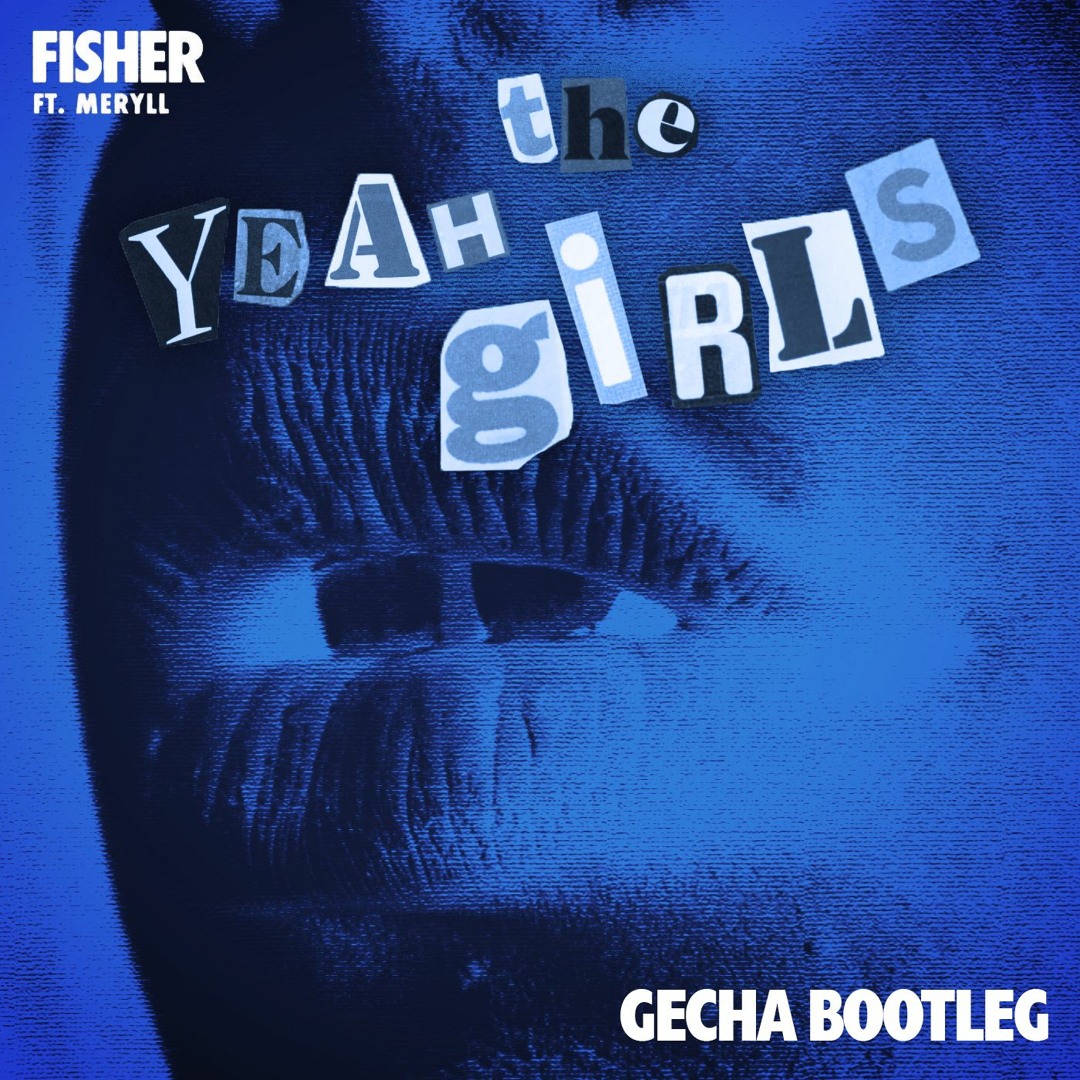 Stream FISHER - Yeah The Girls feat. MERYLL (GECHA Bootleg) by GECHA ...