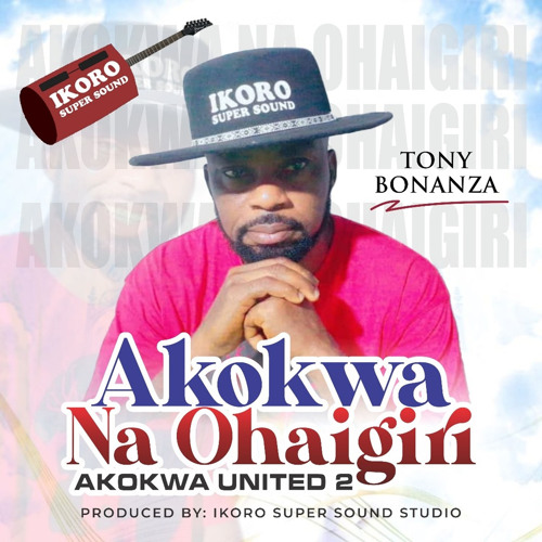 Stream Akokwa Na Ohaigiri Akokwa United 2 by Tony Bonanza | Listen ...