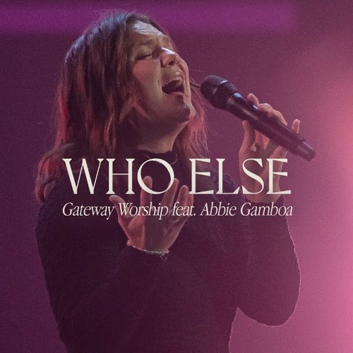 Stream Who Else - Gateway Worship [Download] ↓ by Gospel Music | Listen ...