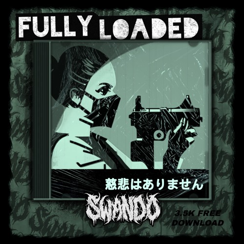 SWANDO - FULLY LOADED [3.5K FREE DOWNLOAD] - Listen to music