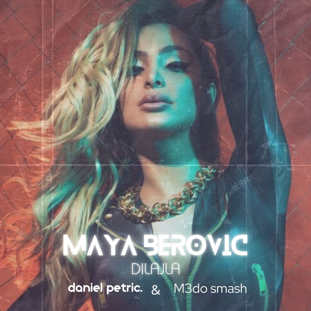 Stream Maya Berovic - Dilajla (daniel petric. & M3do SMASH 2024 ...