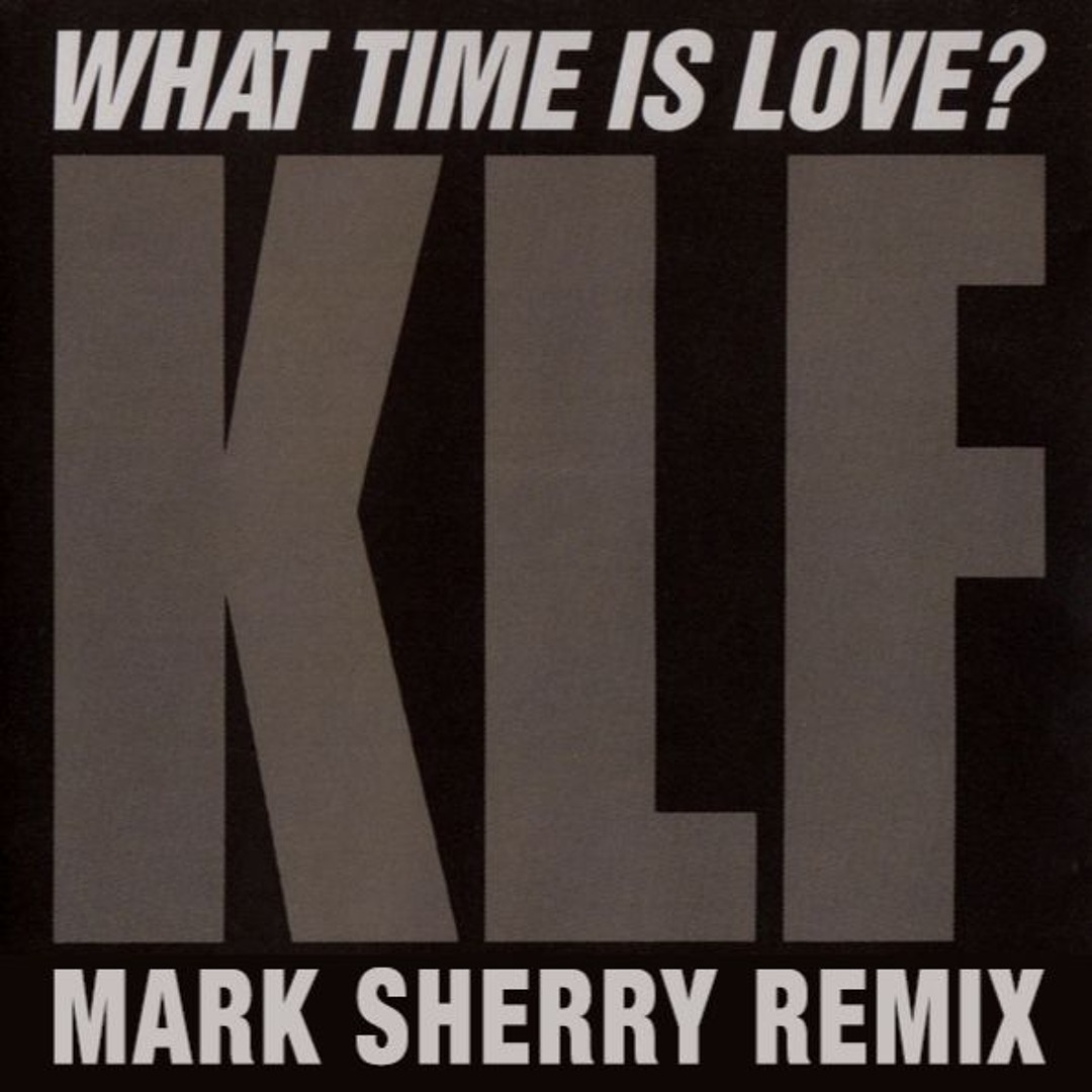 Stream The KLF - What Time Is Love (Live At Trancentral) (Mark Sherry Remix) by Mark Sherry ...