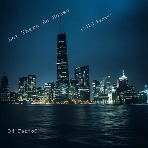 Stream Let There Be House (DJFG Remix) by DJ FanjoG | Listen online for ...