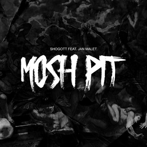 Stream Mosh Pit (Ft. Jan Malet & Haures) by Shogott | Listen online for free on SoundCloud