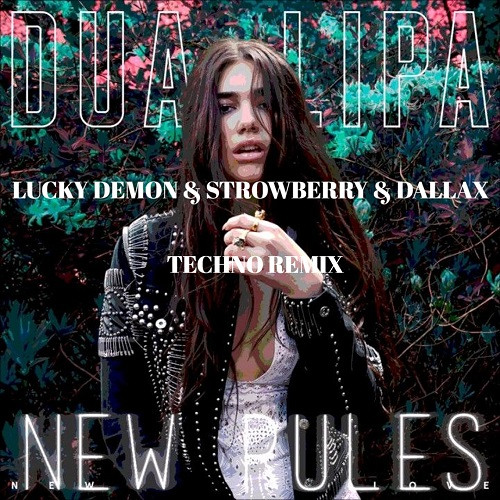 Stream Dua Lipa - New Rules (LUCKY DEMON & STRØWBERRY & Dallax Techno ...