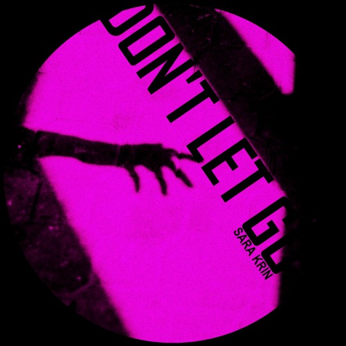 Stream SARA KRIN | Listen to 'Don't Let Go' EP released on DSR Digital ...