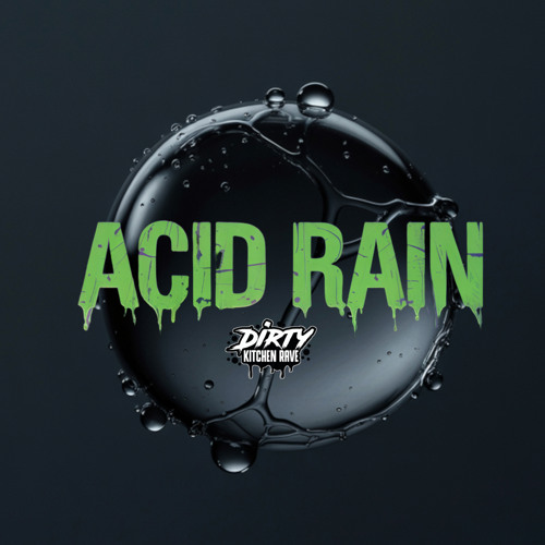 Stream Acid Rain by Dirty Kitchen Rave | Listen online for free on ...