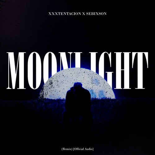 Stream XXXTENTACION - MOONLIGHT (SebixsoN Remix) [Official Audio] by ...